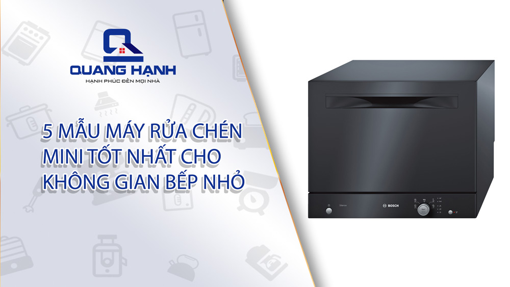 5 mẫu máy rửa chén mini tốt nhất cho không gian bếp nhỏ